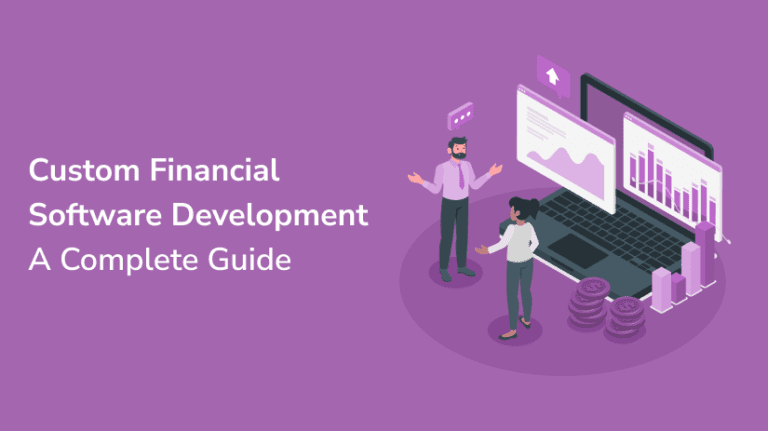 Custom Financial Software Development: A Complete Guide
