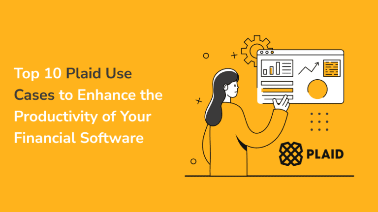 Top 10 Plaid Use Cases - Enhance Financial Software Productivity