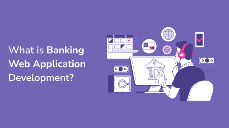 What is Banking Web Application Development? - ProtonBits