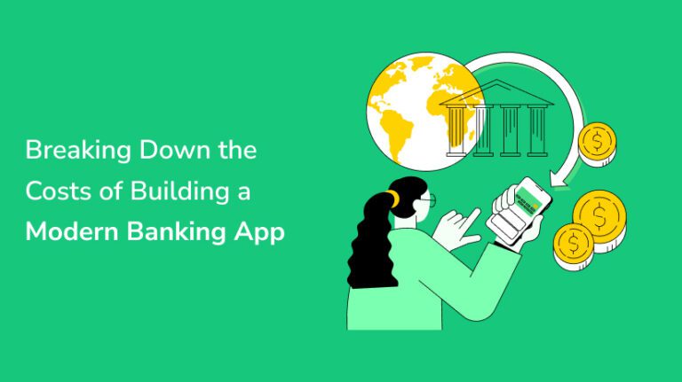 Breaking Down the Costs of Building a Modern Banking App