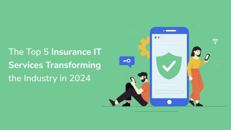 Top 5 Insurance IT Services Transforming the Industry in 2024