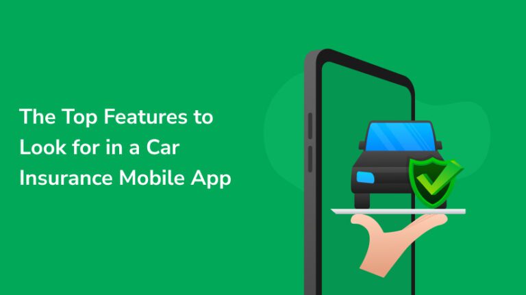 The Top Features to Look for in a Car Insurance Mobile App