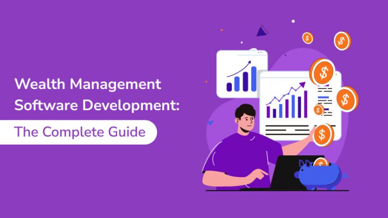 Wealth Management Software Development The Complete Guide