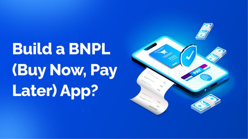 Buy Now Pay Later App Development Cost | BNPL Cost Guide